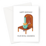 Happy Birthday Your Royal Highness Greeting Card | Bong In A Crown On A ...
