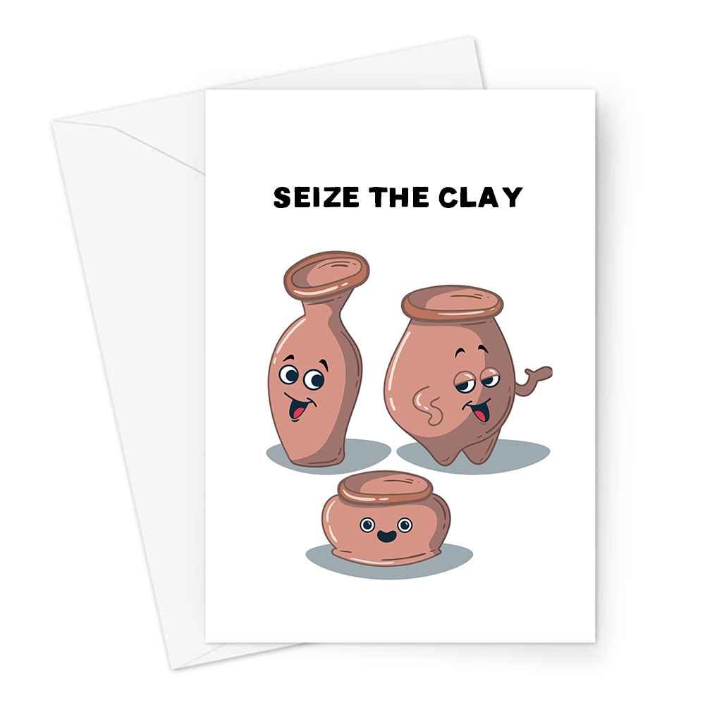 Seize The Clay Greeting Card | Funny Encouraging Card, Group Of Happy ...